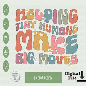 Helping Tiny Humans Make Big Moves SVG: Pediatric Therapist Cricut File ...