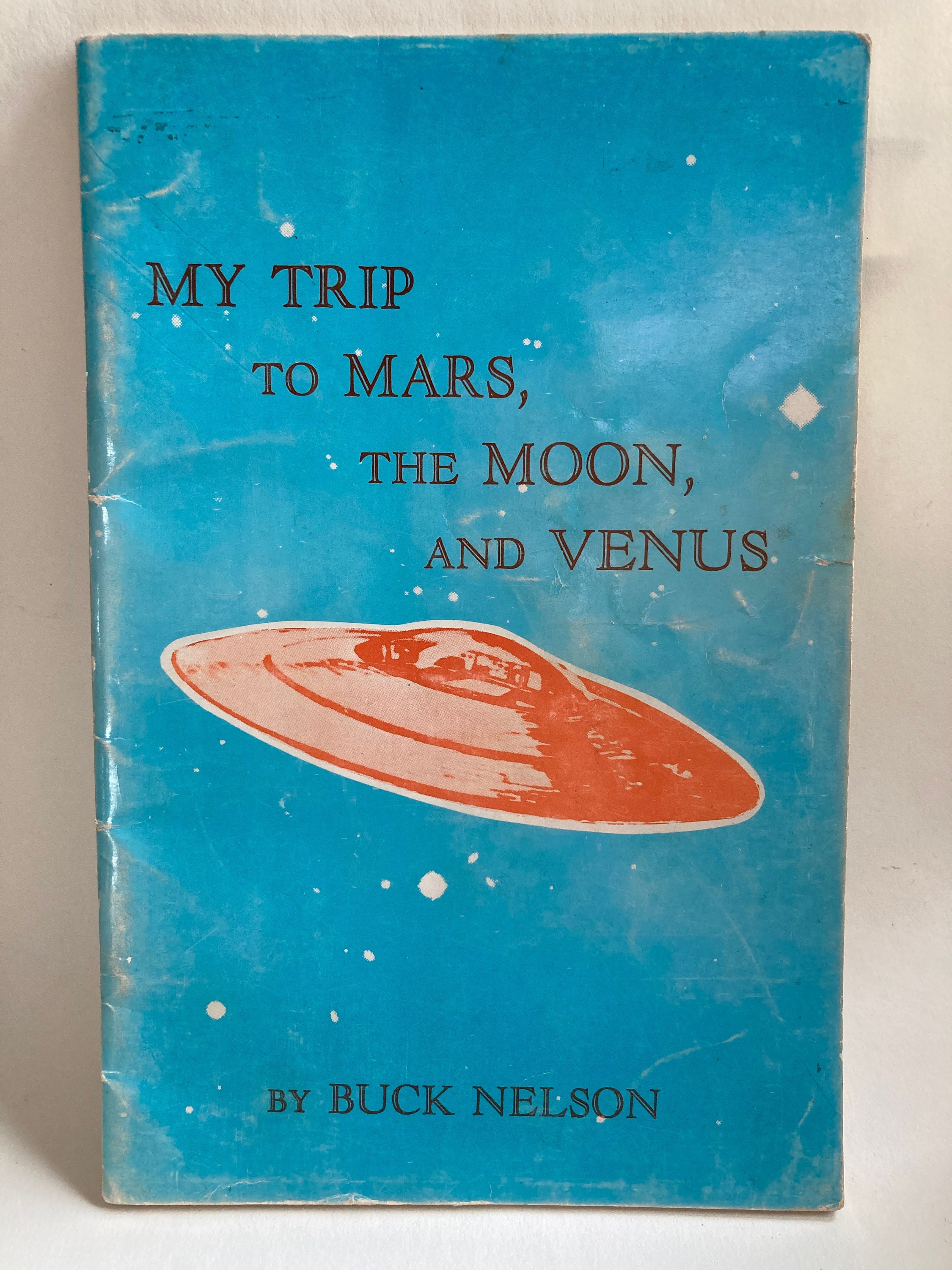 RARE My Trip to Mars, the Moon, and Venus by Buck Nelson quill Press ...