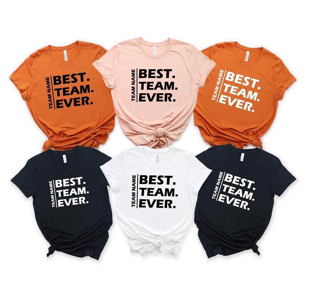 Custom Best Team Ever Shirt | Personalized Teammate Staff Appreciation ...