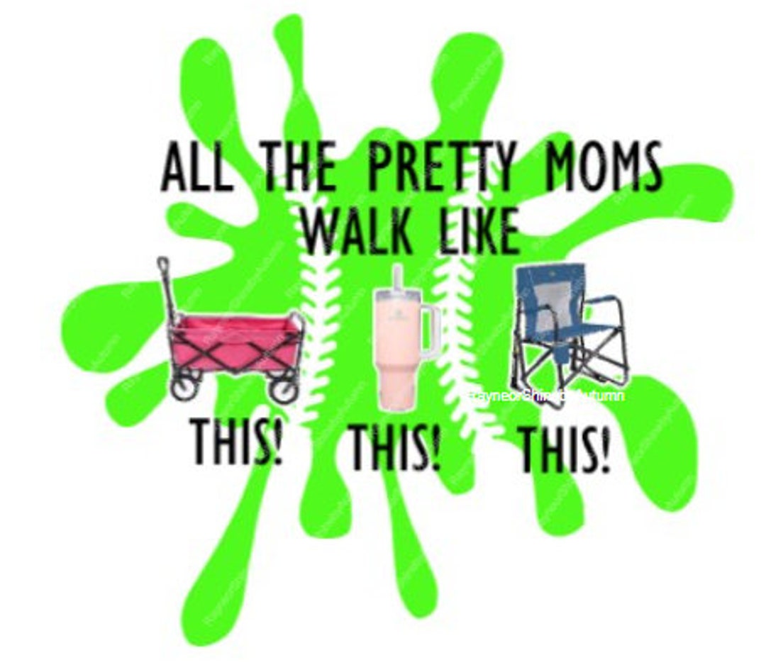 All the Pretty Moms Walk Like This PNG Sublimation File. - Etsy