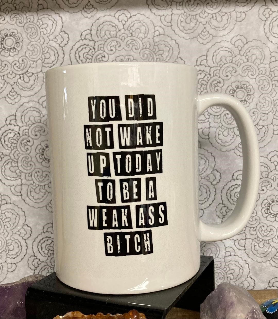 You Did Not Wake Up Today To Be a Weak Ass Bit 15 Oz. Mug - Etsy Österreich