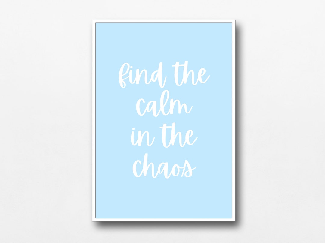 Find the Calm in the Chaos Art Print Mindful Positive - Etsy