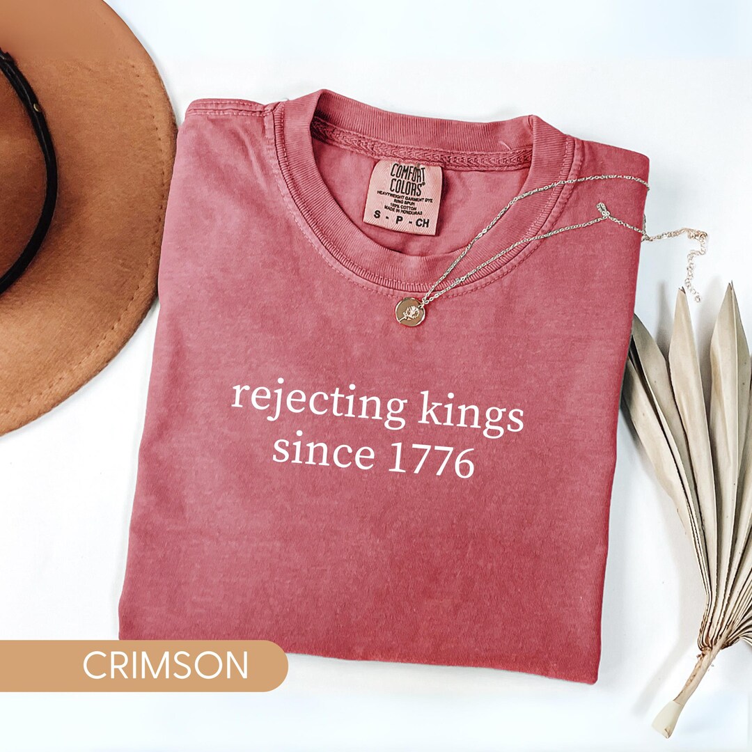 Rejecting Kings Since 1776 Protest Shirt, Pro Democracy Shirt, Anti ...