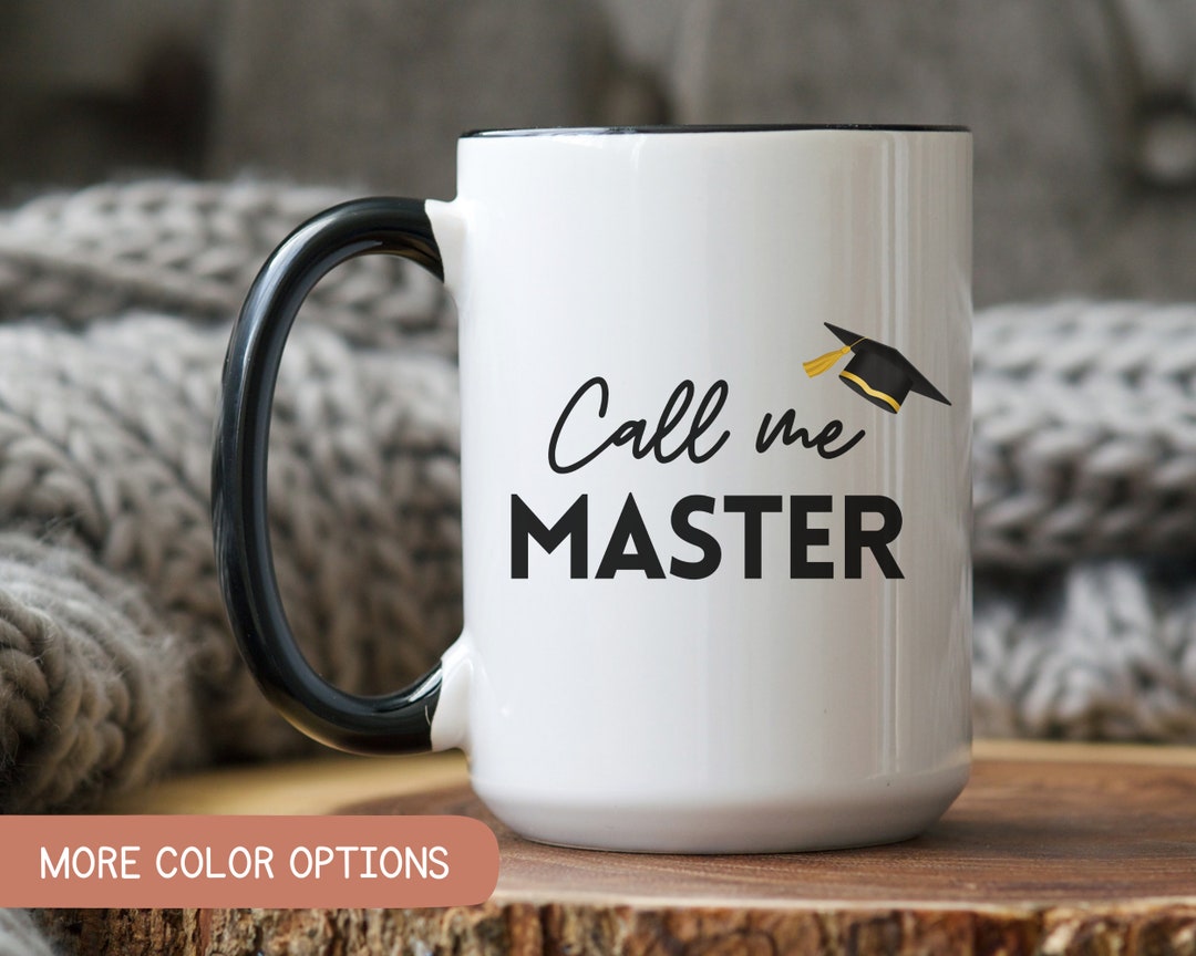Call Me Master Mug, Personalized Graduation Gift, Master University ...