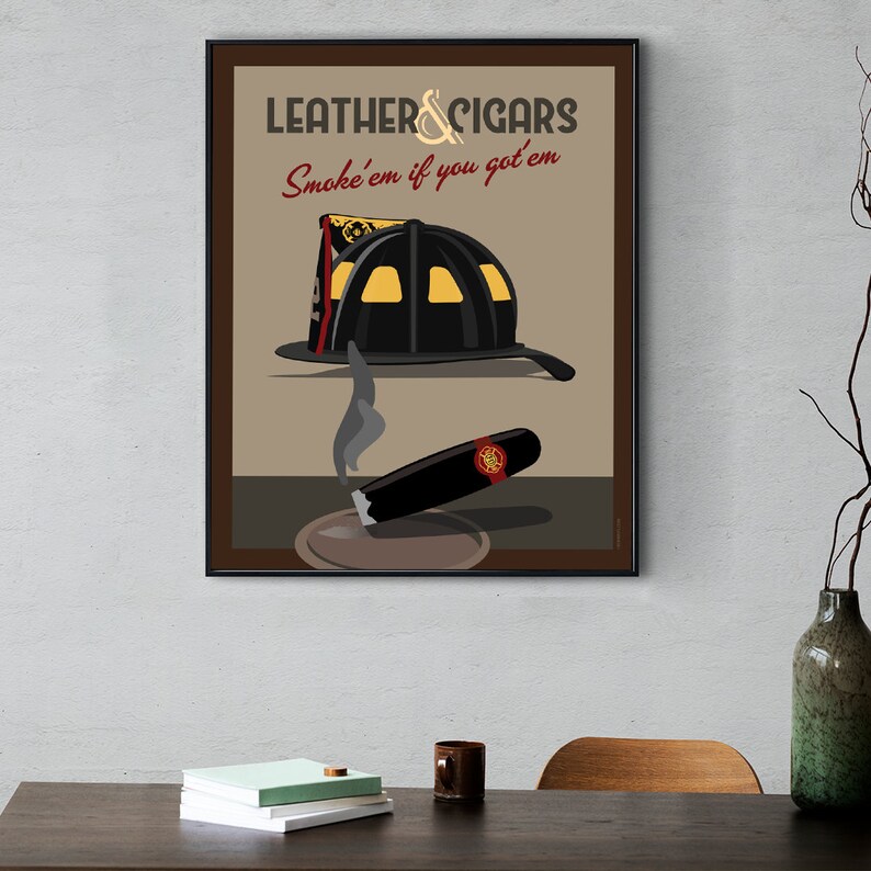 Leather & Cigars Smoke’em If You Got’em | Firefighter Poster | Mother's ...
