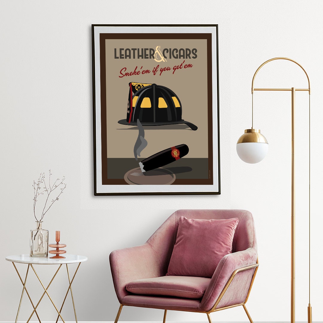 Leather & Cigars Smoke’em If You Got’em | Firefighter Poster | Mother's ...