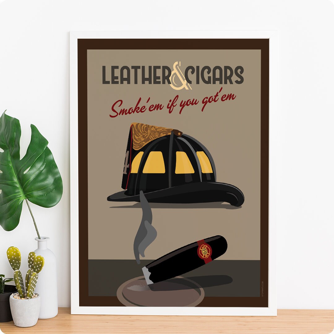 Leather & Cigars Cowboy, Smoke’em If You Got’em | Firefighter Poster ...