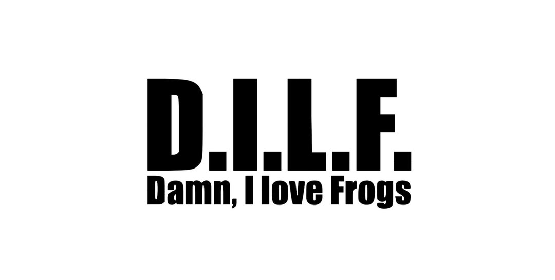 DILF Damn I Love Frogs SVG/PNG / Cut File / Frog Cut File - Etsy Canada