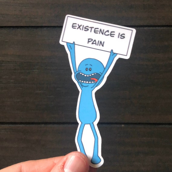Existence is Pain Sticker Rick & Morty Waterproof Stickers - Etsy