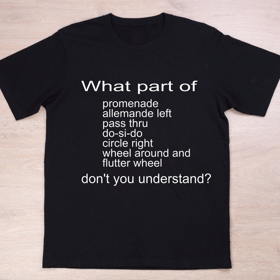 Square Dance SVG- What Part of Promenade, Allemande Left, Pass Thru, Do ...