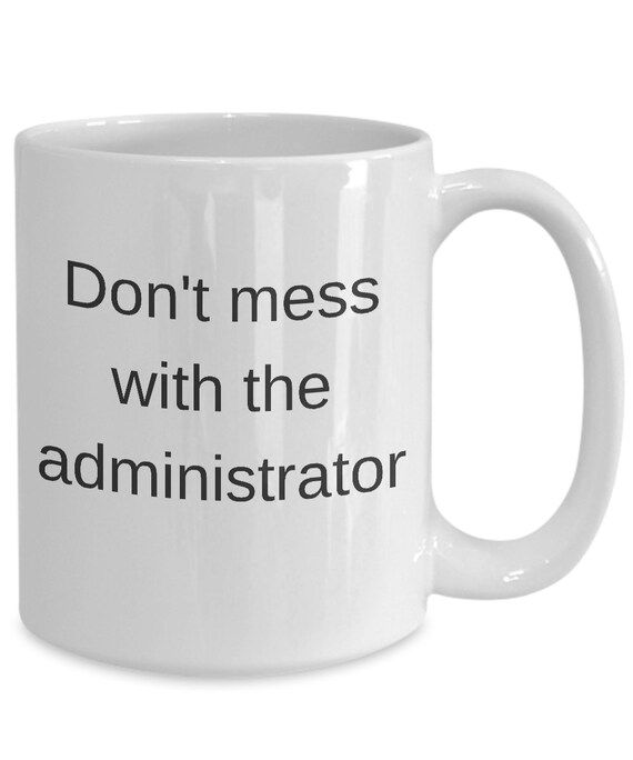 Don't Mess With the Administrator Mug Gift for Friend - Etsy