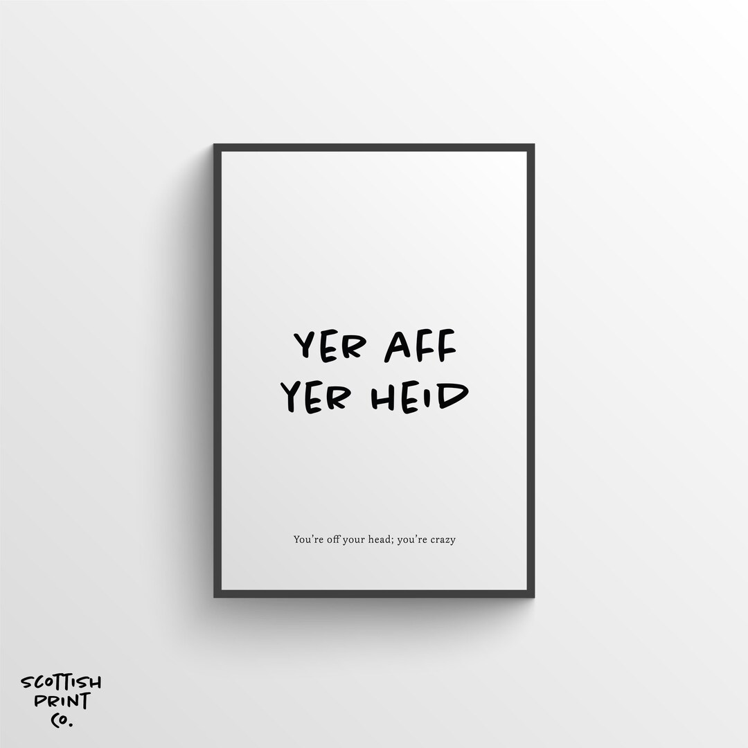 Yer Aff Yer Heid - Scottish Word Print - Scottish Print, Scottish Gift ...