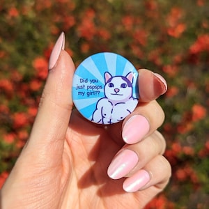 Funny Button Badge | Did You Just Pspsps My Girl Cat Meme | Round ...