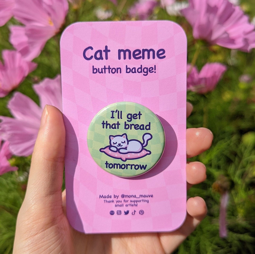 Funny Cat Button Badge | I'll Get That Bread Tomorrow | 38mm (1.5 ...