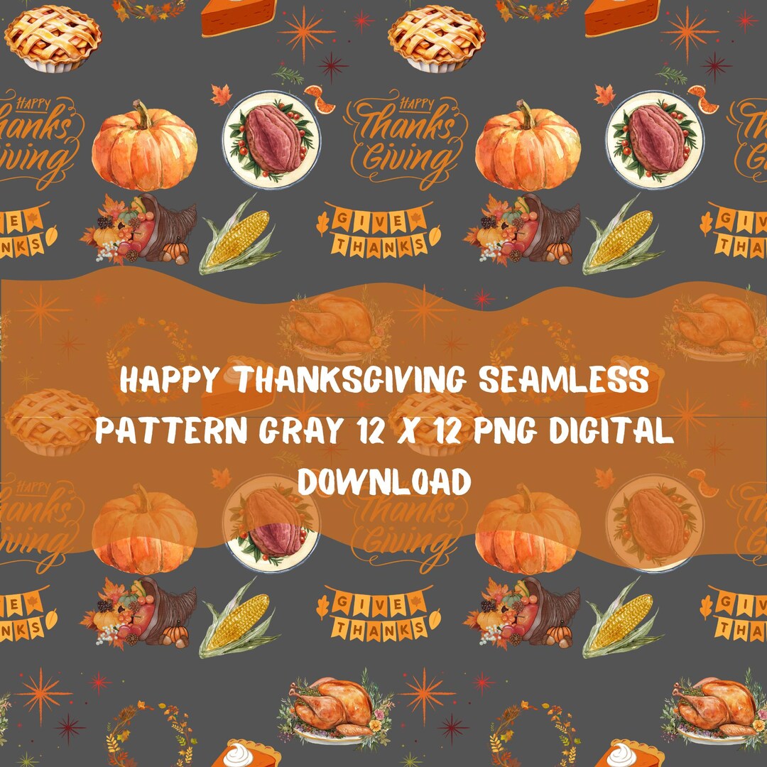 Happy Thanksgiving Seamless Pattern Gray 12 X 12 Png Digital Download ...