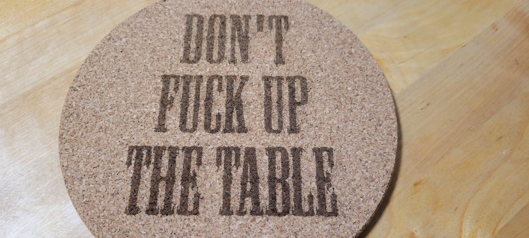 Cork Trivet Don't Fuck up the Table - Etsy Cork Trivet Don't Fuck up the Table - Etsy