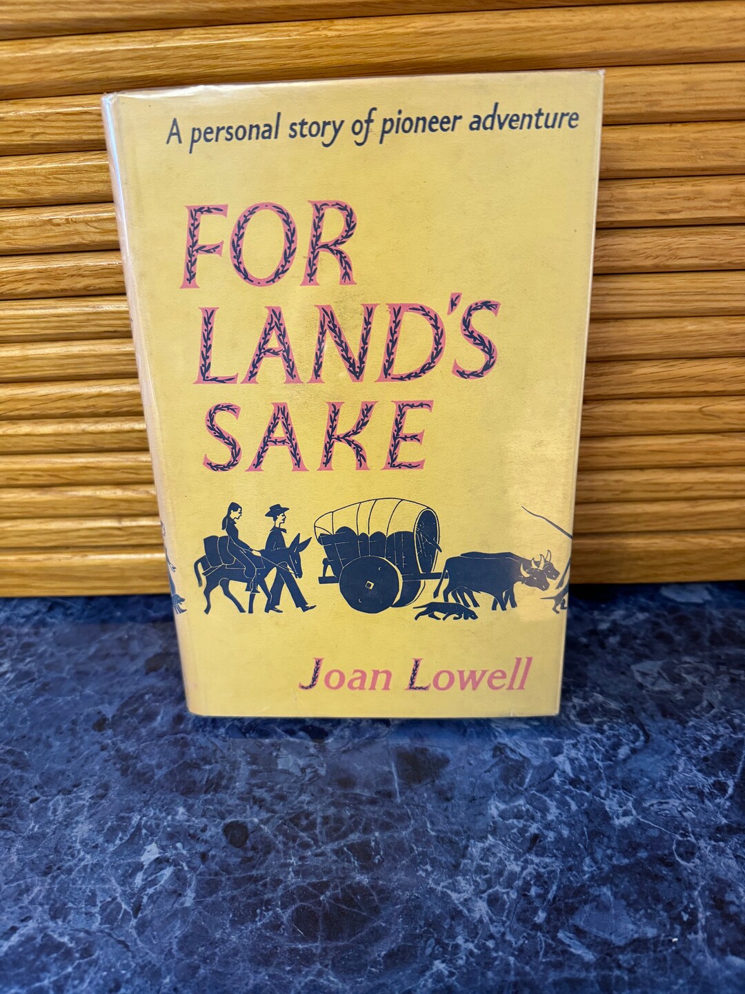 For Land’s Sake by Joan Lowell-a Personal Story of Pioneer Adventure ...