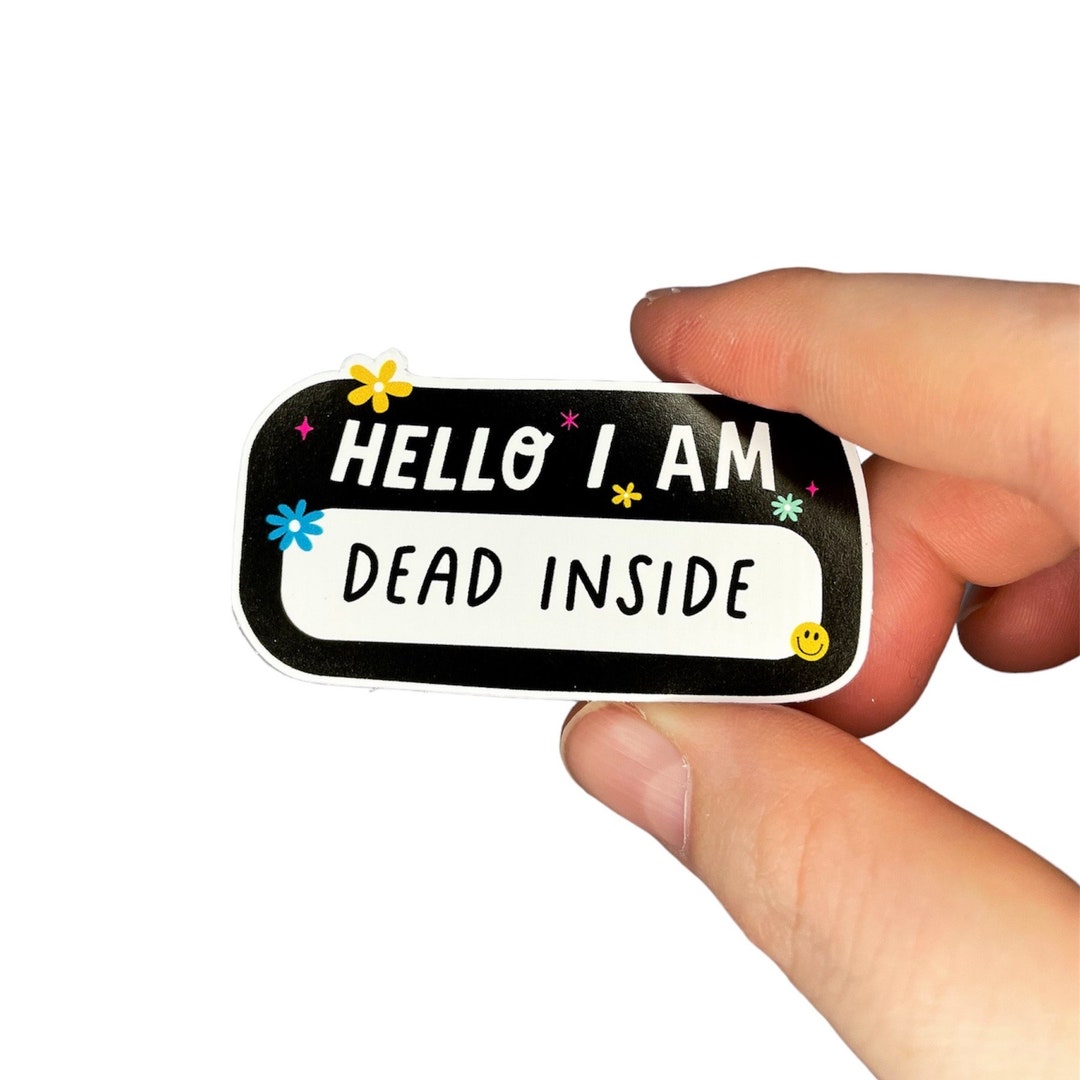 Dead Inside Sticker Funny Laptop Sticker Name Tag Meme - Etsy