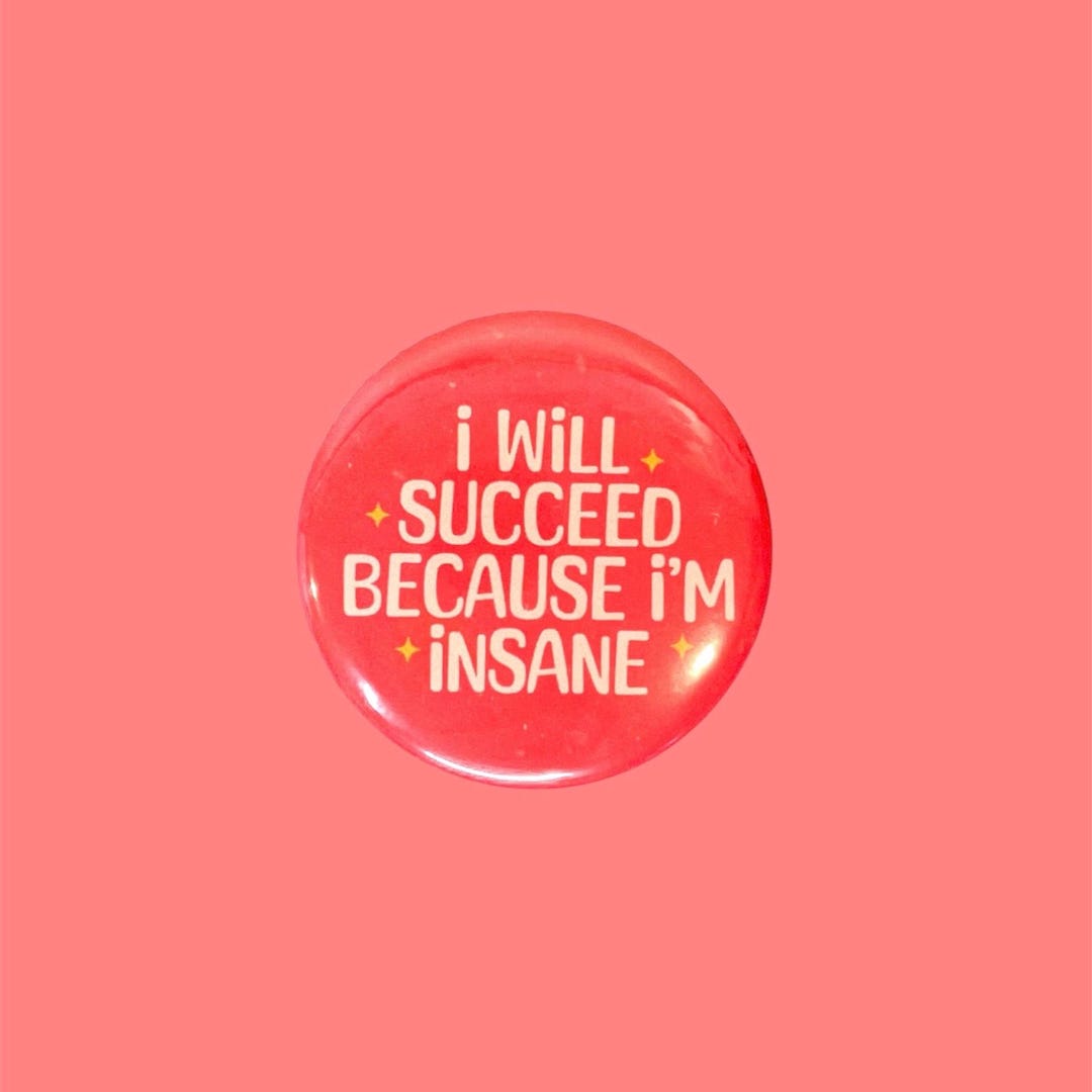 Motivational Funny Positive Button Badge Pin for Your Bag or Jacket ...