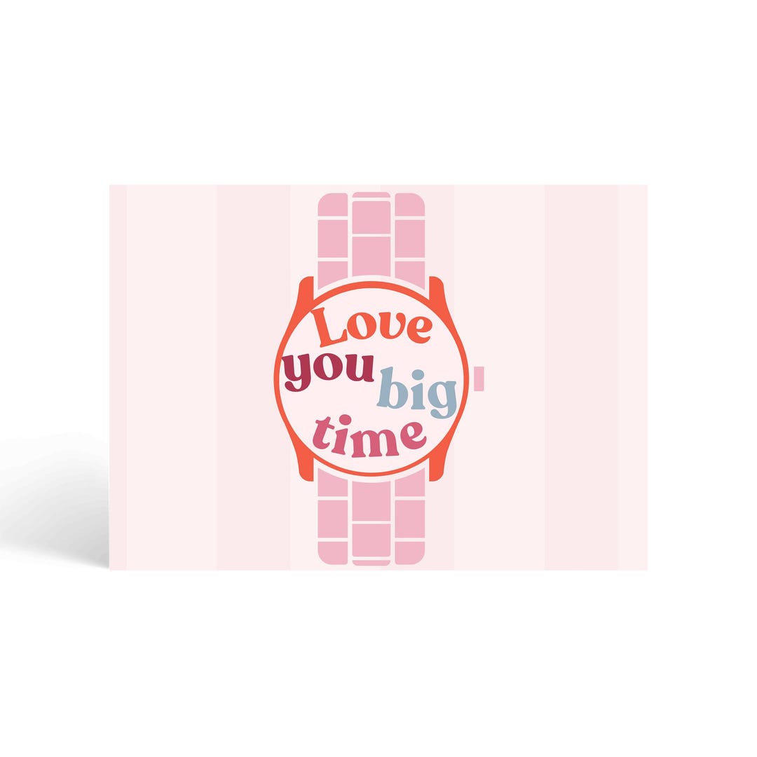 Printable Greeting Card Love You Big Time for Valentines Day ...
