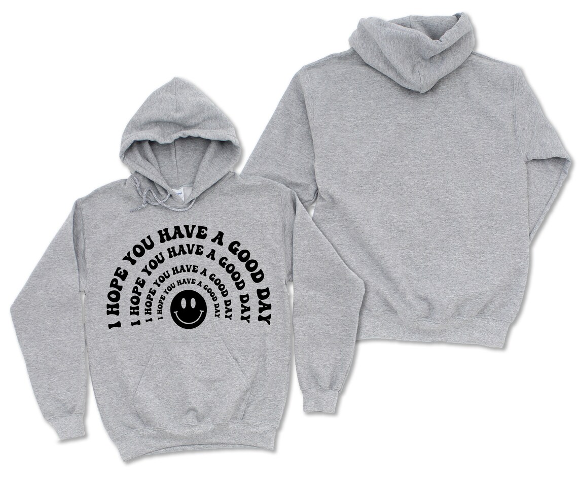 Have a Good Day Hoodie, Smile Face Hoodie, Positive Vibes Hoodie, Good ...