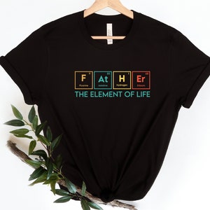 Father Element Shirt, Essential Element, the Element of Life, Funny ...
