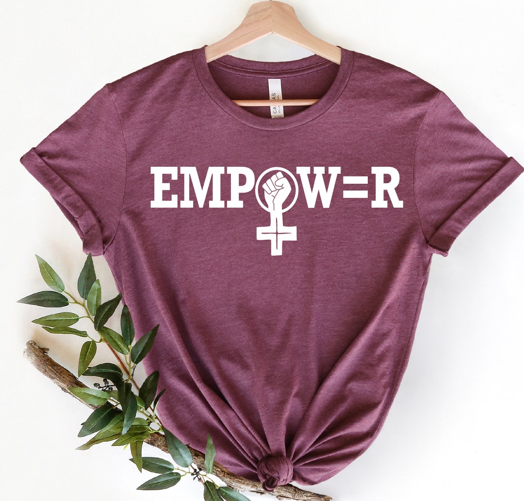 Empowered Women, Empower Women, Feminist Shirt, Feminism Tee, Girl ...