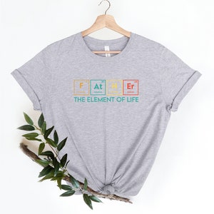 Father Element Shirt, Essential Element, the Element of Life, Funny ...