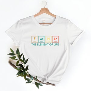 Father Element Shirt, Essential Element, the Element of Life, Funny ...