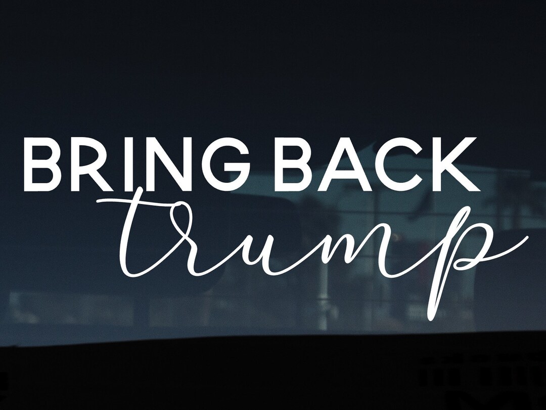 Bring Back Trump Cursive Decal, Trump 2024, Conservative Decal ...