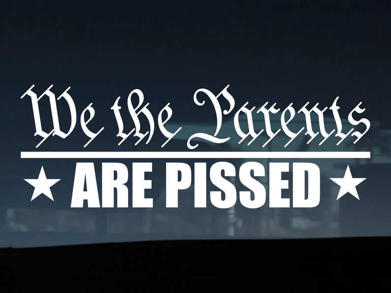 We the Parents Are Pissed off Decal - Etsy