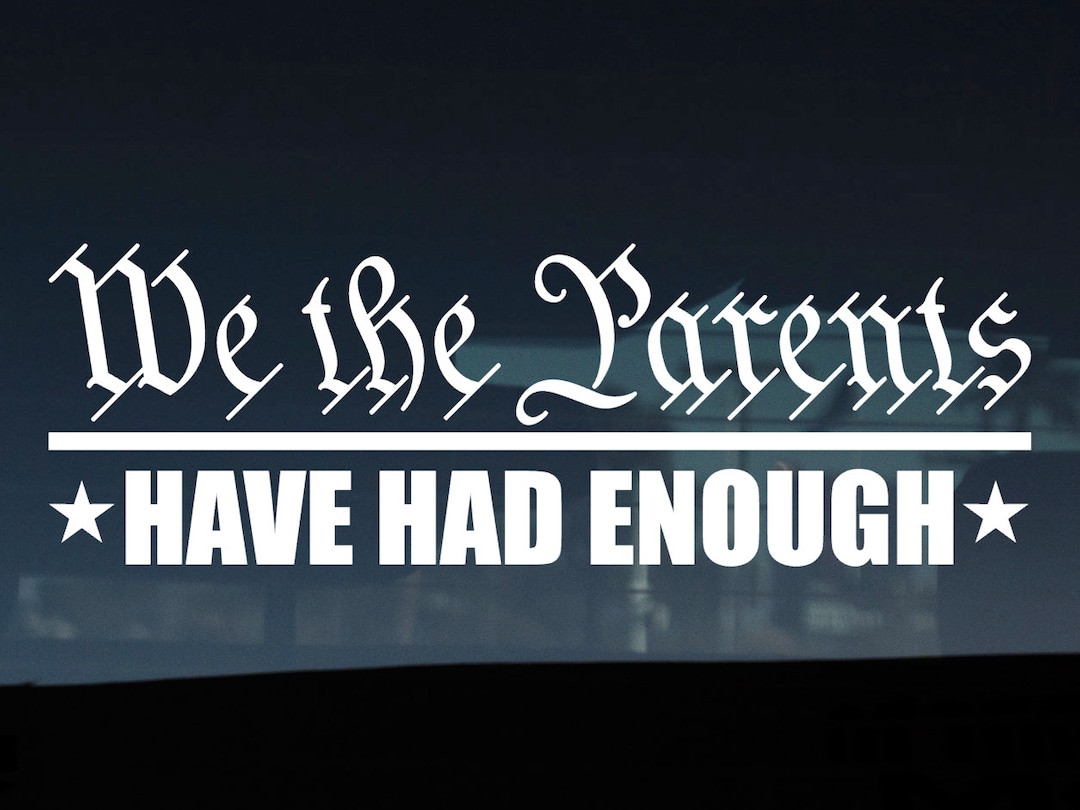 We the Parents Have Had Enough Decal, Conservative Decal, Conservative ...