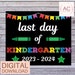 Printable Last Day of Kindergarten Sign, Last Day of School ...