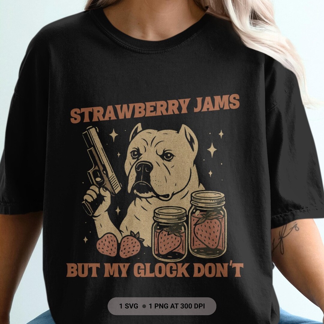 Pitbull PNG SVG, Strawberry Jams but My Glock Don't Meme, Funny Pittie ...