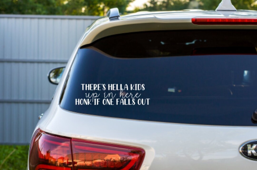 There's Hella Kids in Here, Honk If One Falls Out Car Decal / Funny ...
