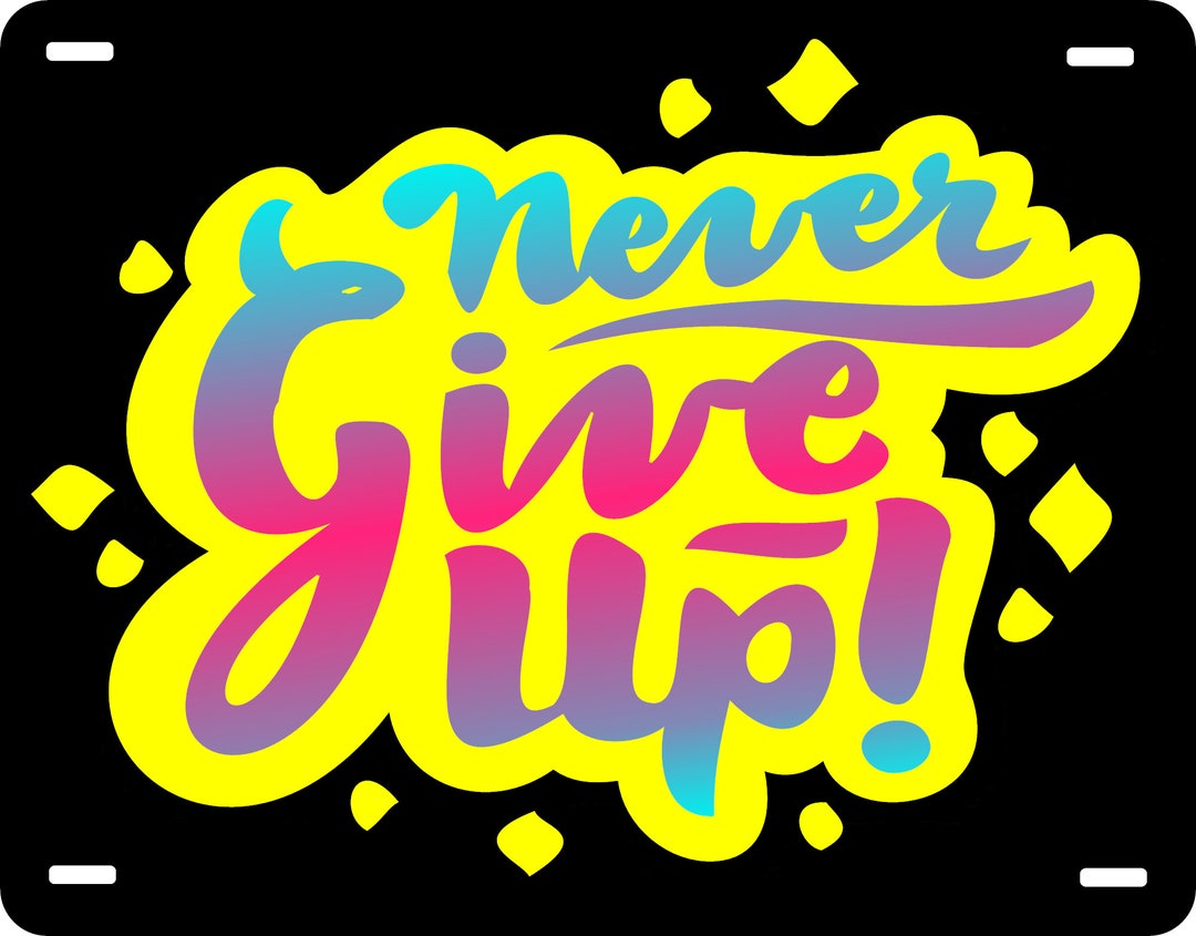 MOTIVATIONAL PLATE - Travel License Plate - Never Give up Plates ...