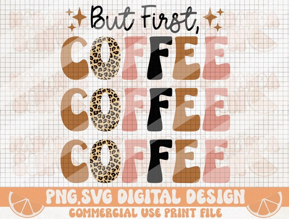 But First Coffee PNG SVG Leopard Coffee Png Svg Coffee Png - Etsy