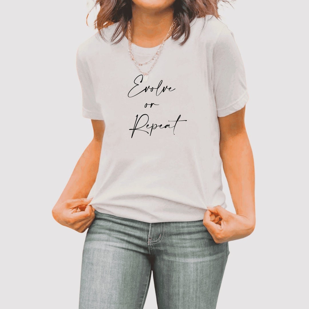 Evolve or Repeat Womens Tshirt, Motivational Tshirt, Inspirational ...