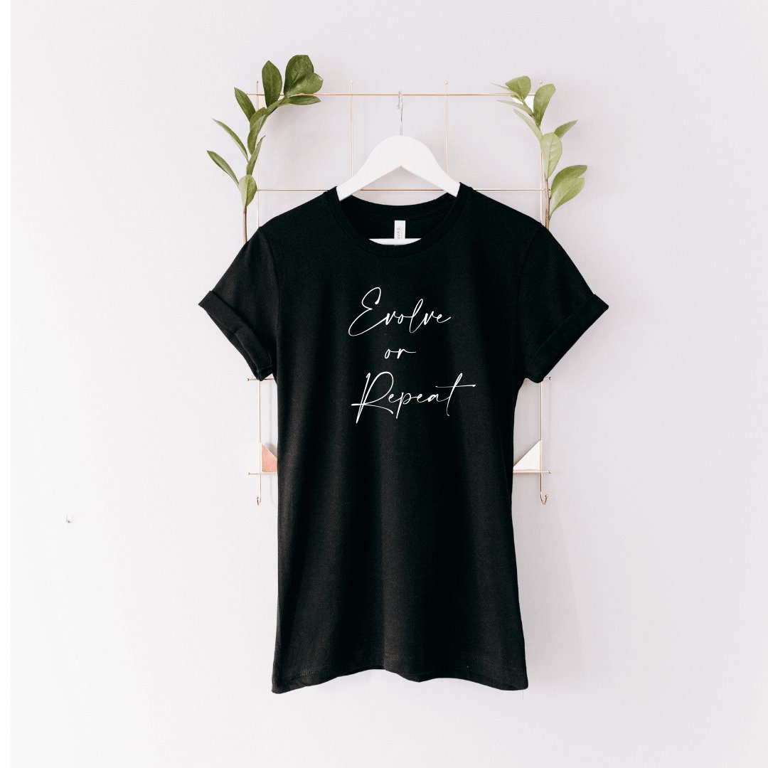 Evolve or Repeat Womens Tshirt, Motivational Tshirt, Inspirational ...