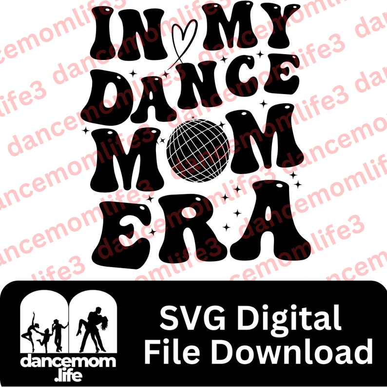 SVG File Download for "in My Dance Mom Era" With Heart and Mirrorball ...