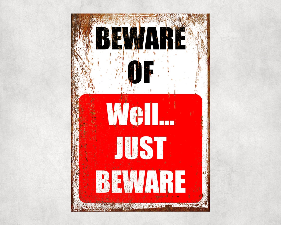 Beware of ... Well ... Just Beware Metal Wall Sign. - Etsy