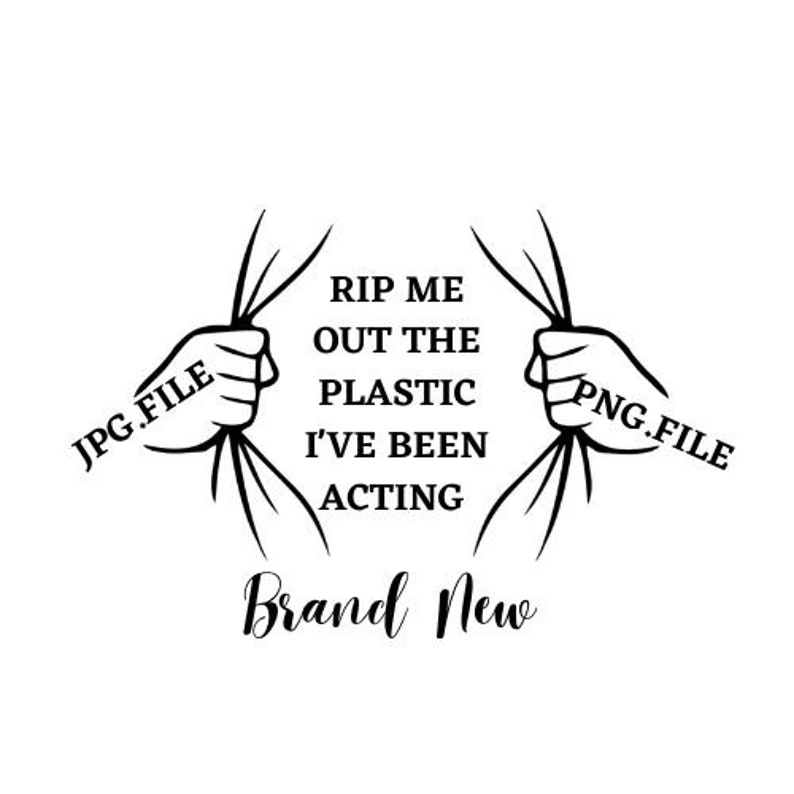 Rip Me Out the Plastic Download PNG JPG - Etsy
