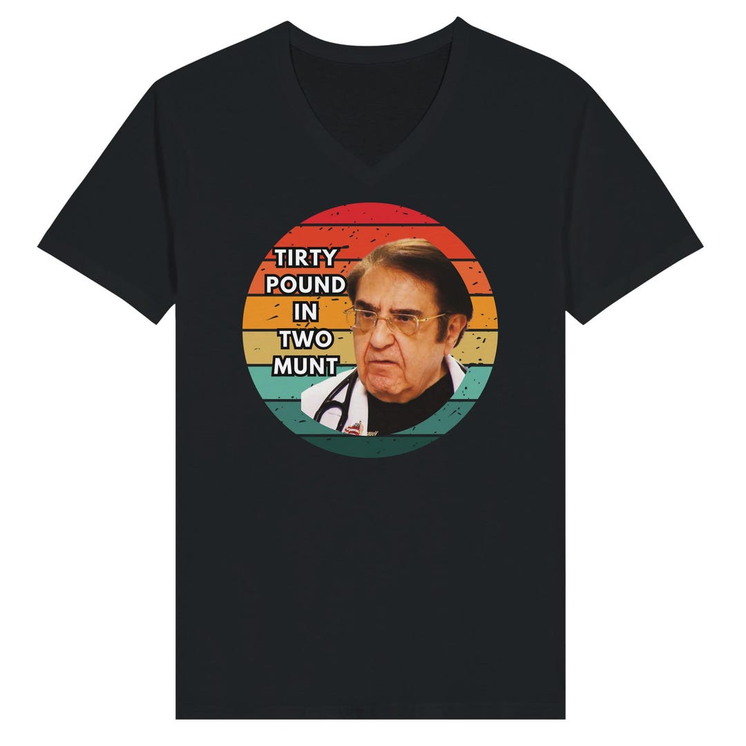 Dr Nowzaradan Meme T-shirt - Hilarious 'tirty Pound in Two Munt' Parody ...