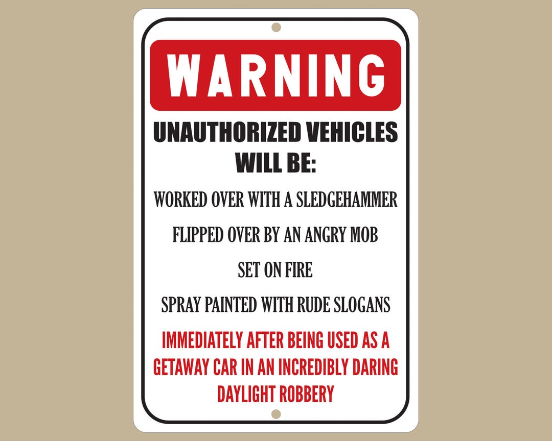 Unauthorized Vehicles Sign, Funny Parking Signs, Humorous No Parking ...