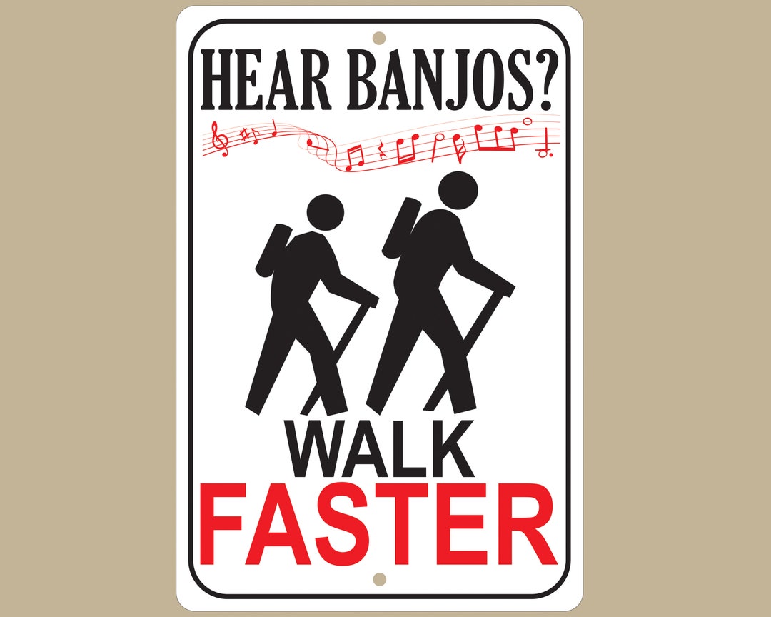 Novelty Hiking Sign - Banjos Playing? Walk Faster! Deliverance Movie ...