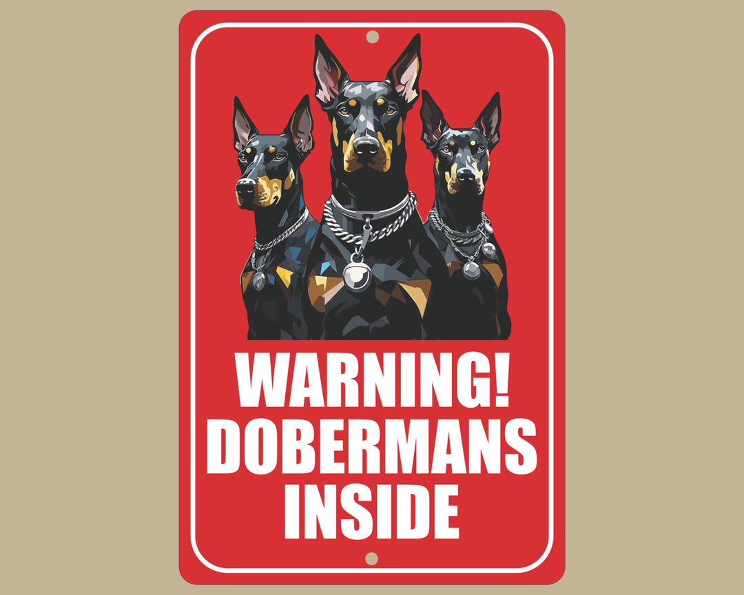 Customizable Warning Dobermans Inside Sign, Beware of Dog Warning, Pet ...
