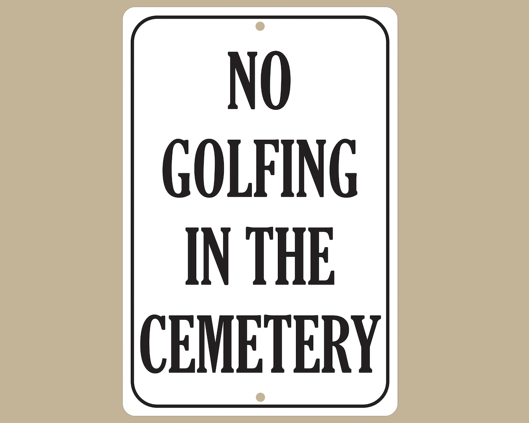 No Golfing in Cemetery Sign, Funny Warning Sign, Novelty Decor, Golfer ...