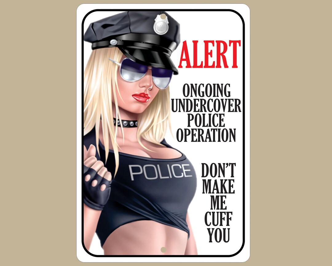 Seductive Police Woman Alert Sign - Ongoing Undercover Operation, 8X12, Novelty Sign, Perfect ...