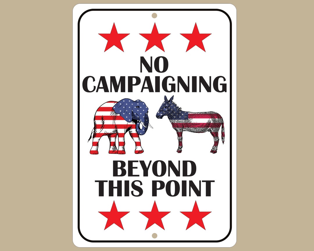 No Campaigning Beyond This Point Sign, 8X12 Custom Aluminum Sign ...