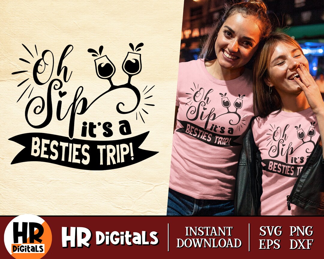 Besties Trip SVG, Oh Sip It's a Besties Trip, Girls Trip SVG, Best ...